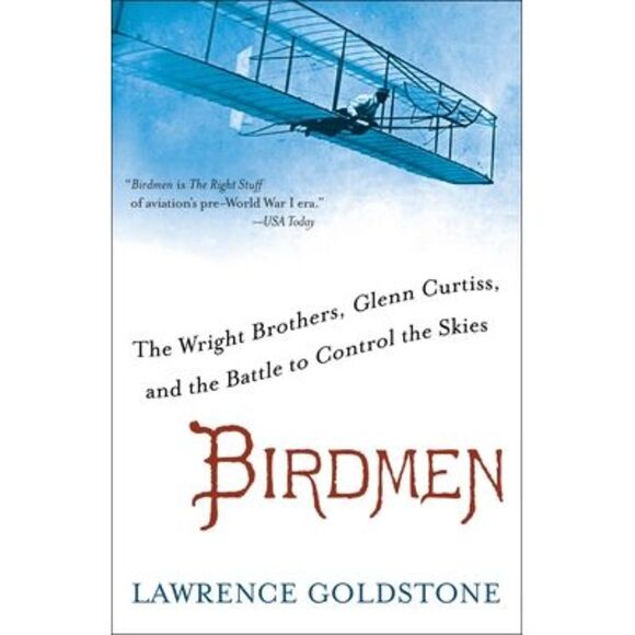Lawrence Goldstone | Other | Birdmen The Wright Brothers Glenn Curtiss ...